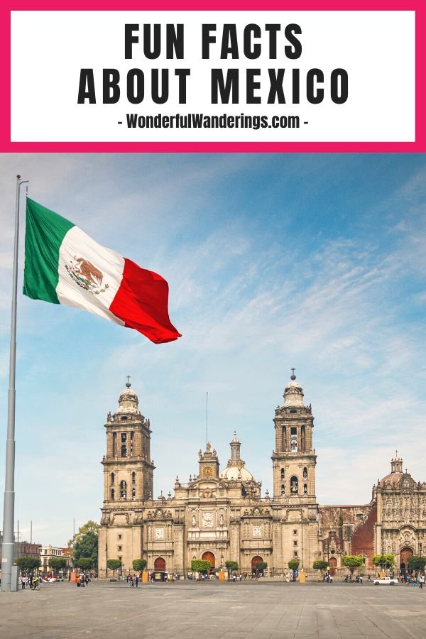 43 Interesting Facts About Mexico You Need to Know